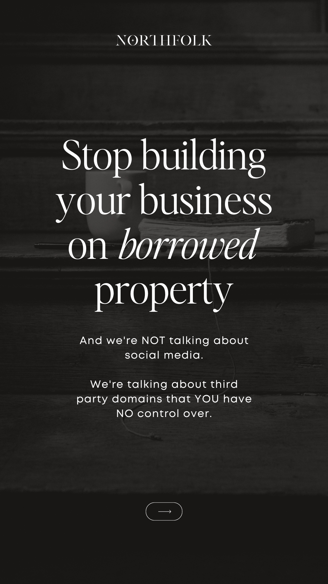 Stop building your business on borrowed property