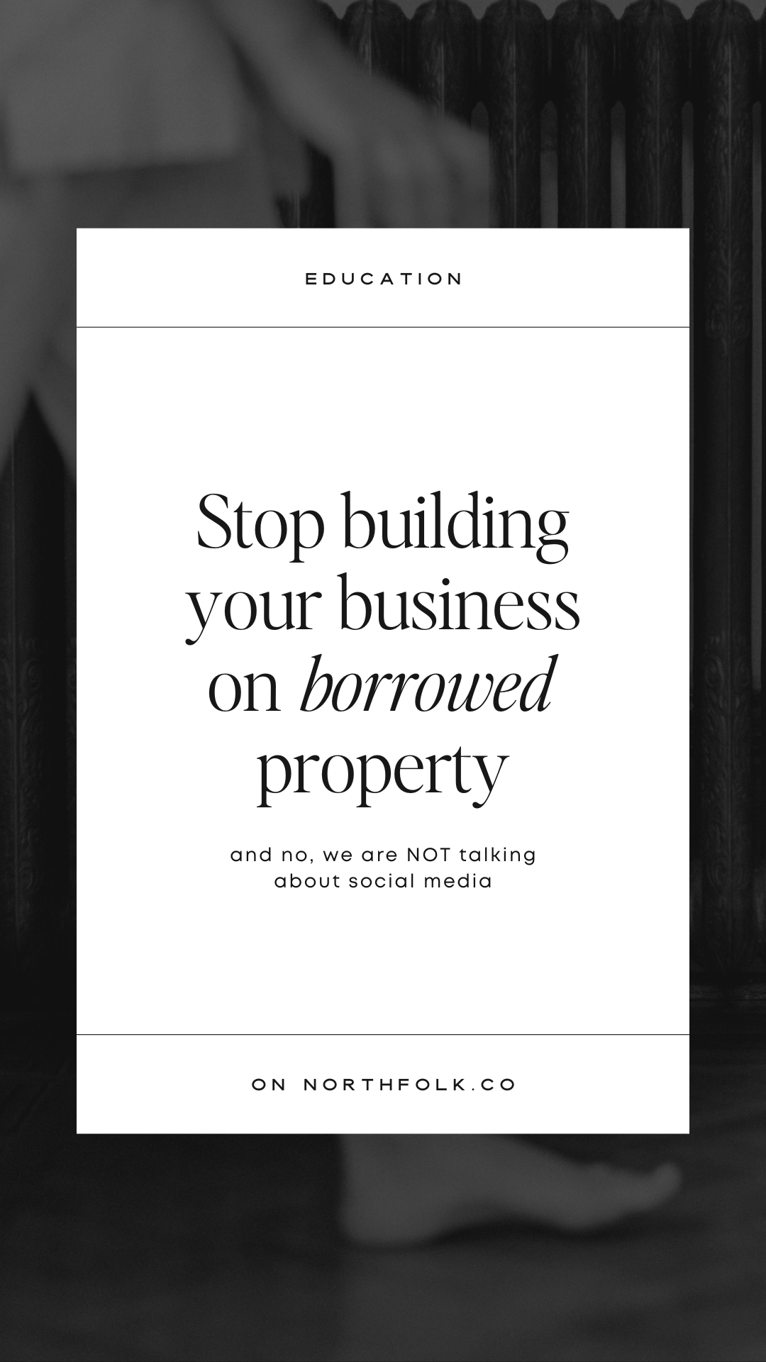 Stop building your business on borrowed property